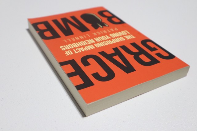 Grace Bomb : The Surprising Impact of Loving Your Neighbors by Patrick ...