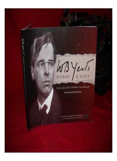W. B. Yeats, Works & Days: Treasures from the Yeats Collection B ...