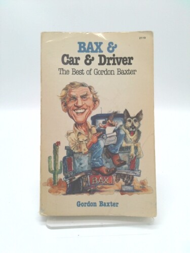 Best of Bax: Collected Columns from Car and Driver (1st Ed) by Baxter ...