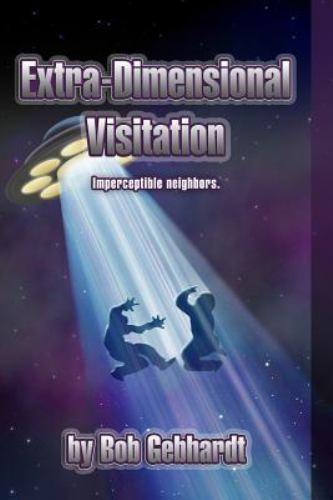 Extra-Dimensional Visitation by Bob Gebhardt (2014, Trade Paperback ...