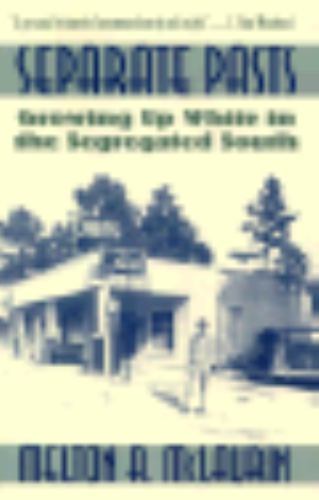 Separate Pasts : Growing up White in the Segregated South by Melton A ...