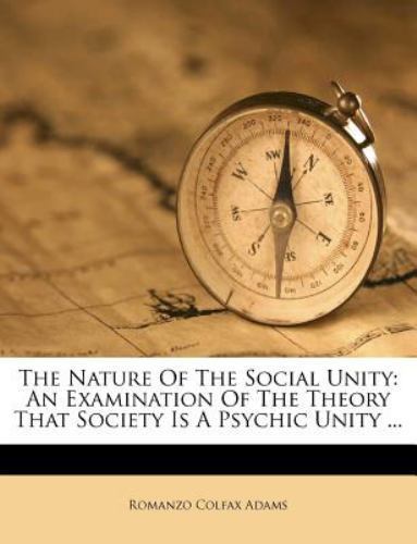 Nature of the Social Unity : An Examination of the Theory That Society ...