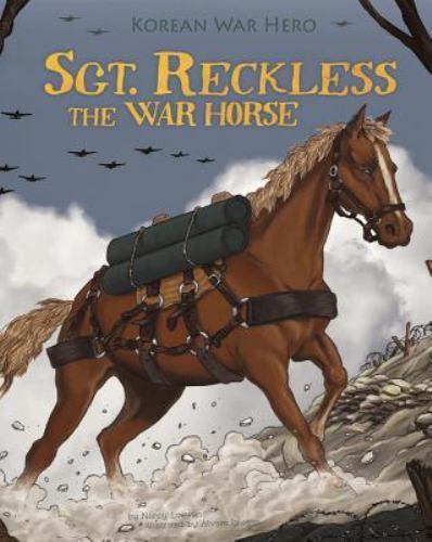 Animal Heroes Ser.: Sgt. Reckless - The War Horse : Korean War Hero by ...