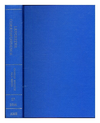 BRUCE, JOHN Correspondence of Robert Dudley, Earl of Leycester, during ...