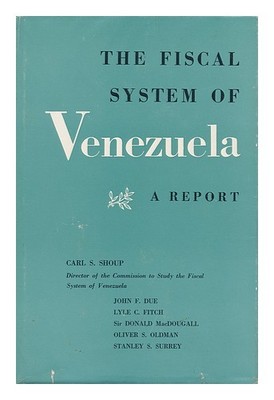 SHOUP, CARL S. Il sistema fiscale del Venezuela Un rapporto 1959 Prima ...