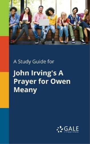 Cengage Learning G A Study Guide for John Irving's A Prayer for Owen Me ...