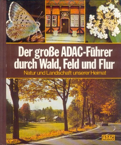 Der grosse adac-fuhrer durch wald, feld und flur - natur und landschaft ...