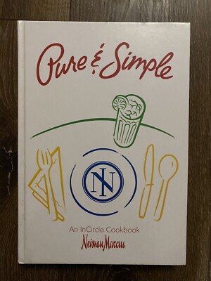 Vintage 1991 Pure & Simple An InCircle Neiman Marcus Cookbook Recipes ...