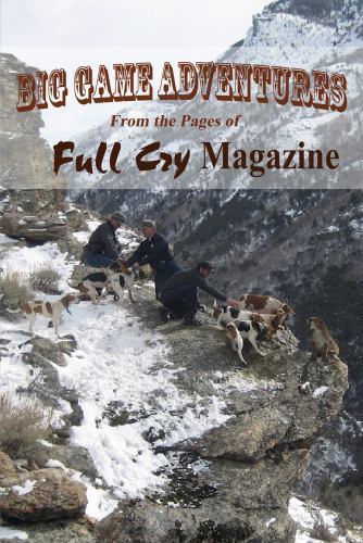 Big Game Adventures from the Pages of Full Cry Magazine by Terry Walker ...