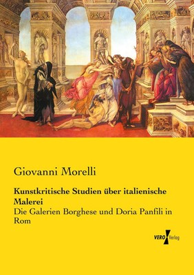 Giovanni Morelli | Kunstkritische Studien über italienische Malerei ...