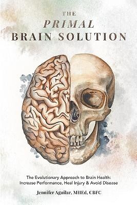 The Primal Brain Solution Evolutionary Approach Brain Hea by Aguilar ...