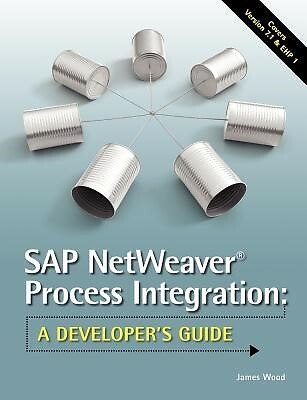 SAP NetWeaver(R) Process Integration: A Developer's Guide by Wood, James R. 9780615473666 | eBay