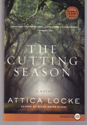 CUTTING SEASON: A Novel by Attica Locke (2012 Large Print Trade ...