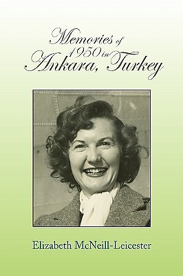 Memories of 1950 in Ankara, Turkey by Leicester, Elizabeth McNeill ...