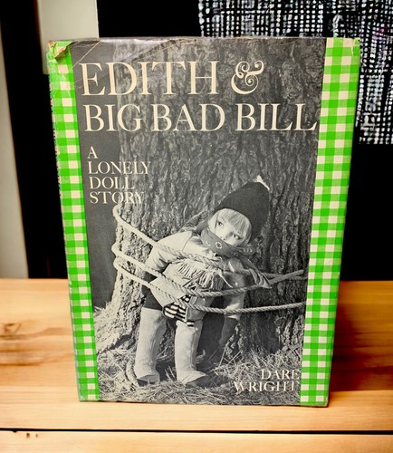 Edith & Big Bad Bill Dare Wright Lonely Doll HARDCOVER W/Dust Jacket ...