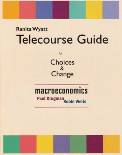 Telecourse Study Guide for Choices and Change: Macroeconomics ...
