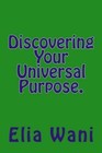 Discovering Your Universal Purpose - Paperback By Wani, Mr Elia - VERY ...