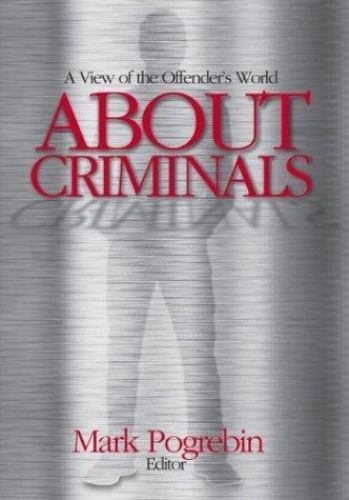 About Criminals : A View of the Offender's World by Mark Pogrebin (2004 ...