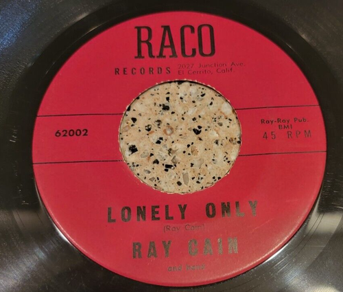 RAY CAIN Lonely Only / Let's Try Again 7" 45 Raco BAY AREA CA HONKY ...