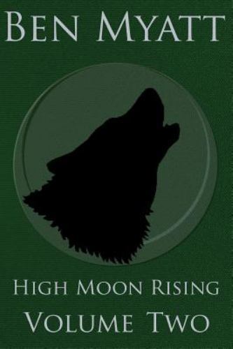 High Moon Rising: Volume Two by Ben Myatt (2016, Trade Paperback) for ...