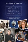 Autobiography of Michael George Markulis: A Professional Police ...