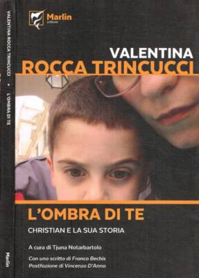 L'ombra di te. Christian e la sua storia. Rocca Trinucci Valentina ...