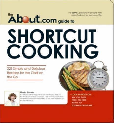 The About.com Guide to Shortcut Cooking: 225 Simple and Delicious ...