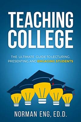 Teaching College: The Ultimate Guid..., Eng, Dr. Norman 9780998587516| eBay