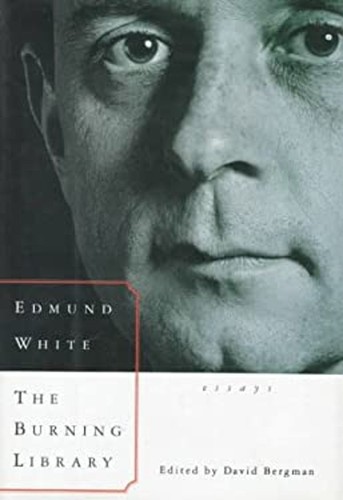The Burning Library : Essays Hardcover Edmund White 9780679434757| eBay