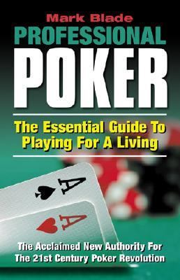 Professional Poker : The Essential Guide to Playing for A Living by ...