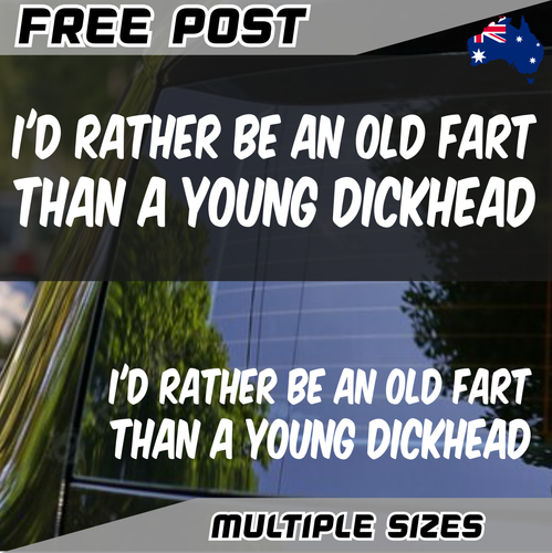 Rather Be An Old Fart Than A Young Dickhead Sticker Car Decal JDM Funny ...