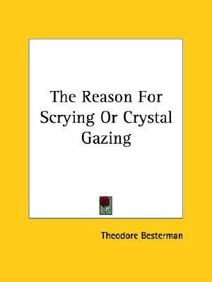 Reason for Scrying or Crystal Gazing by Theodore Besterman (2005, Trade ...