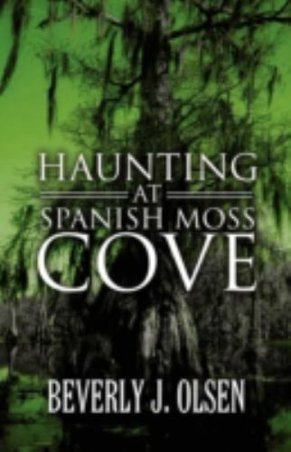 Haunting at Spanish Moss Cove by Olsen, Beverly J. 9781462694853 | eBay