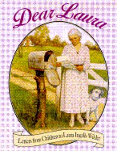 Dear Laura: Letters from Children to Laura Ingalls Wilder by Wilder ...