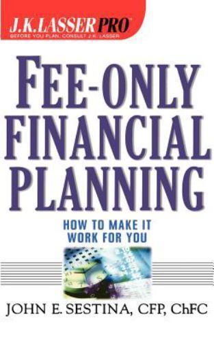 Fee-Only Financial Planning: How to Make It Work for You by Sestina, John E. 9780471388081 | eBay UK