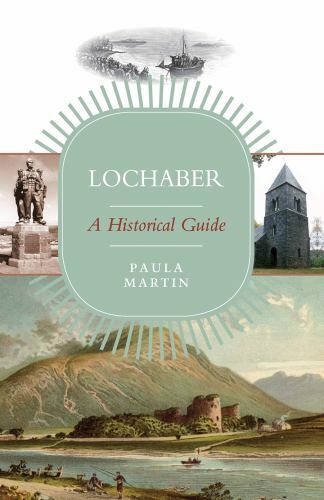 Lochaber : A Historical Guide by Paula Martin (2019, Trade Paperback ...