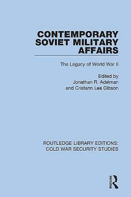Contemporary Soviet Military Affairs: The Legacy of World War II by ...