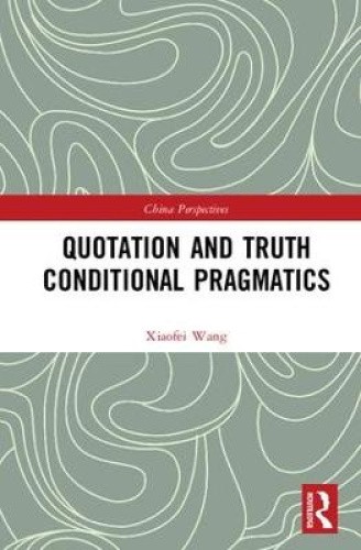 Quotation and Truth-Conditional Pragmatics (Frontiers in Applied ...