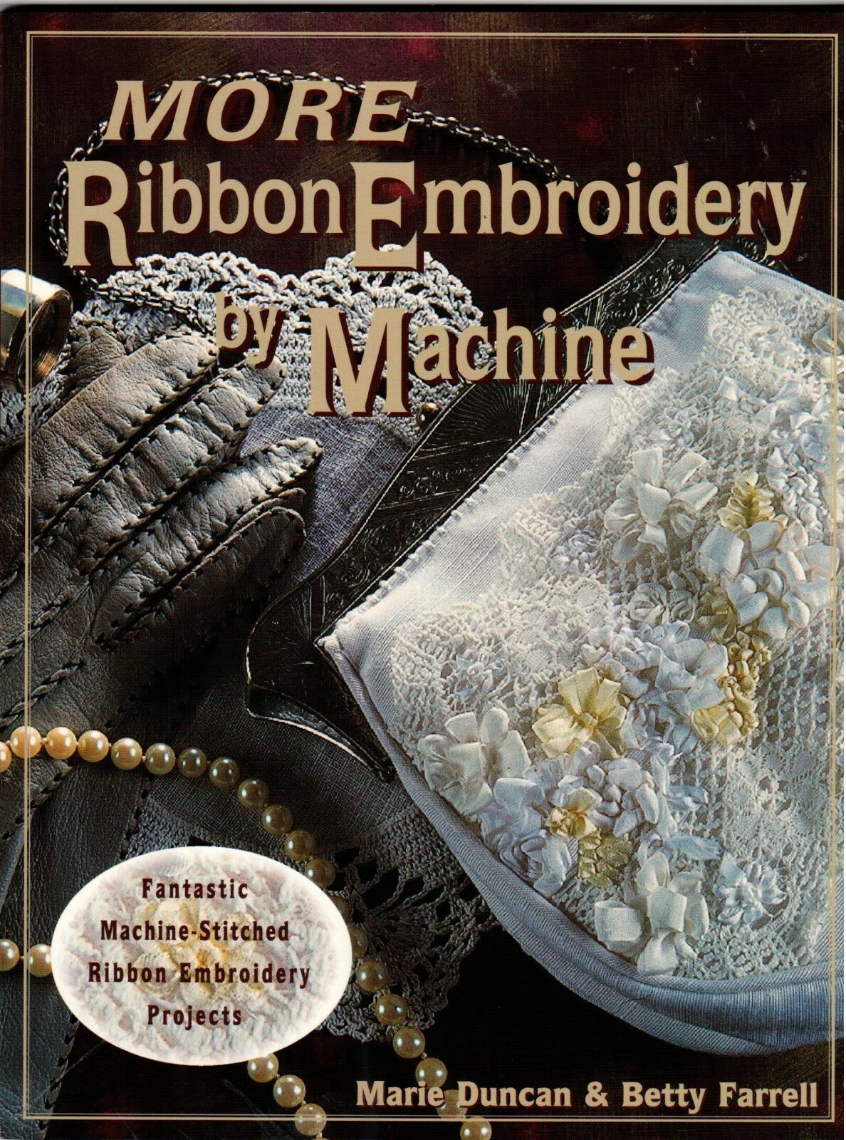 More Ribbon Embroidery by Machine by Betty Farrell and Marie Duncan ...