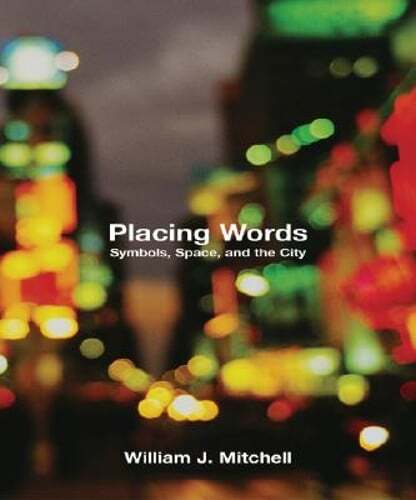 Placing Words: Symbols, Space, and the City by William J Mitchell: Used ...