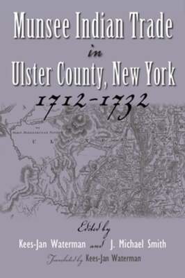 Munsee Indian Trade in Ulster County New York 1712-1732 by Kees-Jan ...