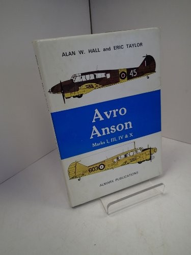 AVRO ANSON, MKS I, III, IV & X By Alan Wilburn Hall - Hardcover ...