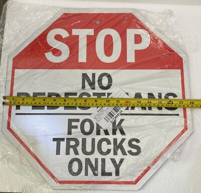 STOP SIGN NO PEDESTRIANS FORK TRUCKS ONLY 18'' X 18'' | eBay