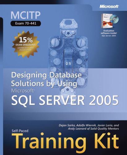 Microsoft Press Training Kit Ser.: Designing Database Solutions by Using Microsoft® SQL Server ...