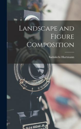 Landscape and Figure Composition by Sadakichi Hartmann (2022, Hardcover ...