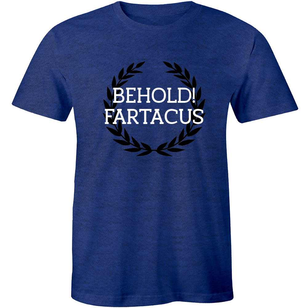 Behold Fartacus Fart Sparta Army Warrior Movie Funny Parody Men's T ...