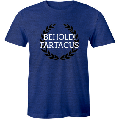 Behold Fartacus Fart Sparta Army Warrior Movie Funny Parody Men's T ...