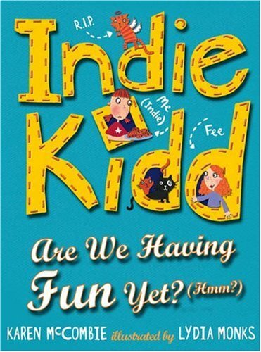 Indie Kidd Bk 4: Are We Having Fun Yet? by Monks Lydia Paperback ...