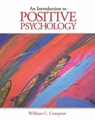 Introduction to Positive Psychology - Compton, William 9780534644536 ...