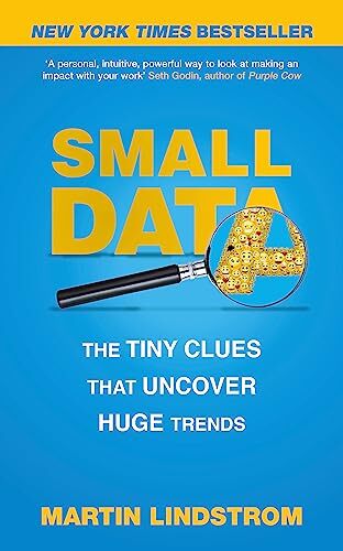 Small Data: The Tiny Clues That Uncover Huge Tr, Lindstrom Paperback ...
